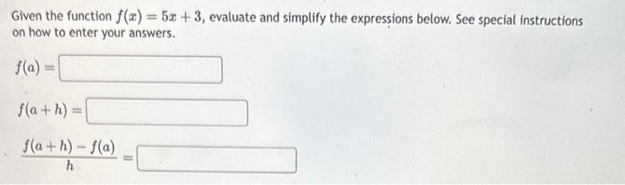 Solved Given the function f(x)=5x+3, evaluate and simplify | Chegg.com