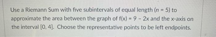 Solved Use a Riemann Sum with five subintervals of equal | Chegg.com