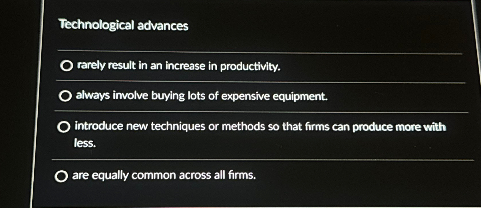 Solved Technological advancesrarely result in an increase in | Chegg.com