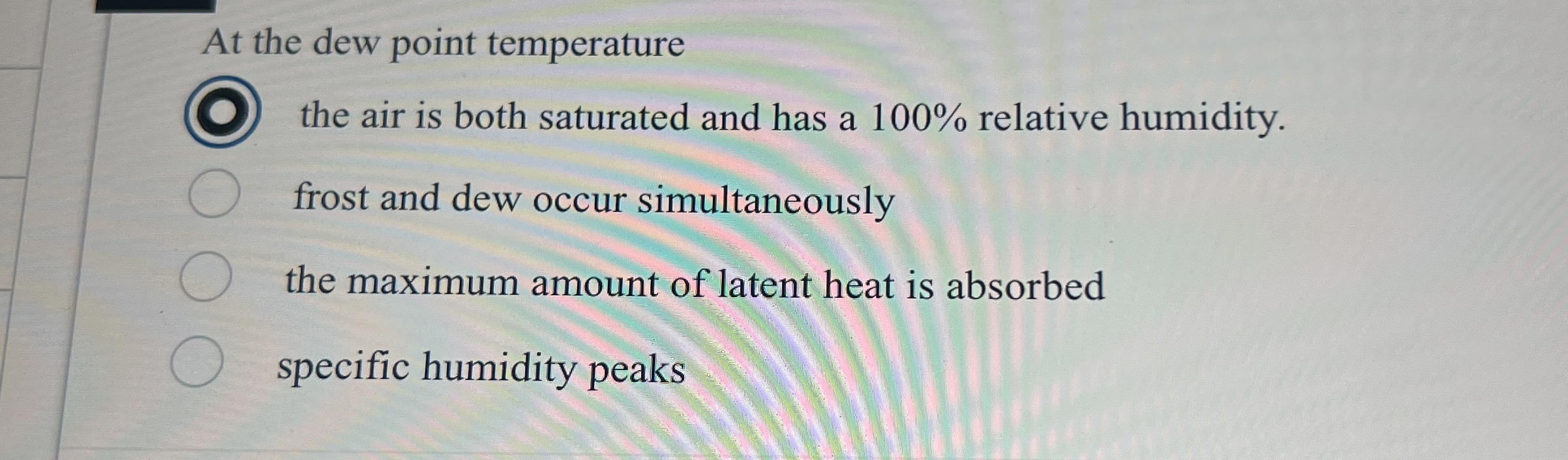 Solved At the dew point temperaturethe air is both saturated | Chegg.com