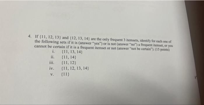 Solved 4. If {11,12,13} and {12,13,14} are the only frequent | Chegg.com