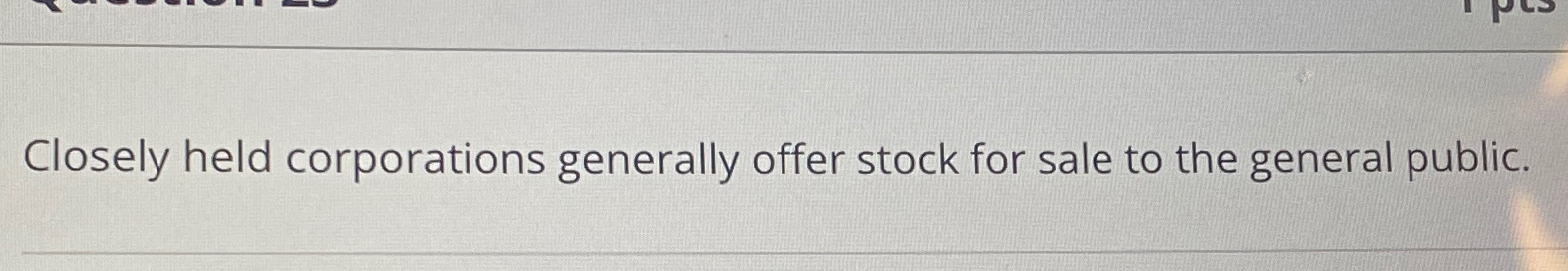 Solved Closely held corporations generally offer stock for | Chegg.com