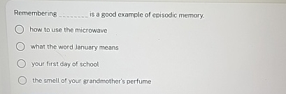 High Quality SOLUTION Remembering q, ﻿is a good example of episodic ...