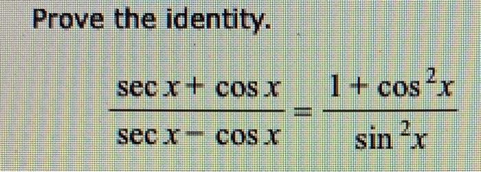 Solved Prove the identity. secx + cos x 1 + cos x = sec X = | Chegg.com