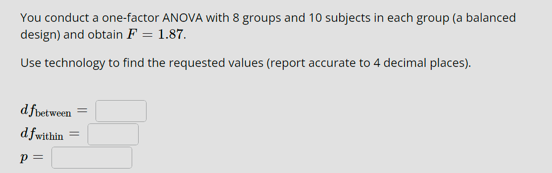 Solved You conduct a one-factor ANOVA with 8 ﻿groups and 10 | Chegg.com