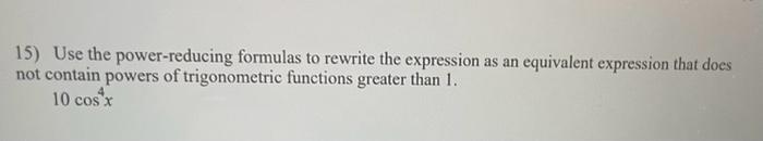 Solved 15) Use the power-reducing formulas to rewrite the | Chegg.com