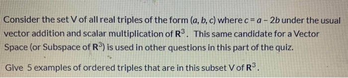 Solved Consider the set V of all real triples of the form | Chegg.com