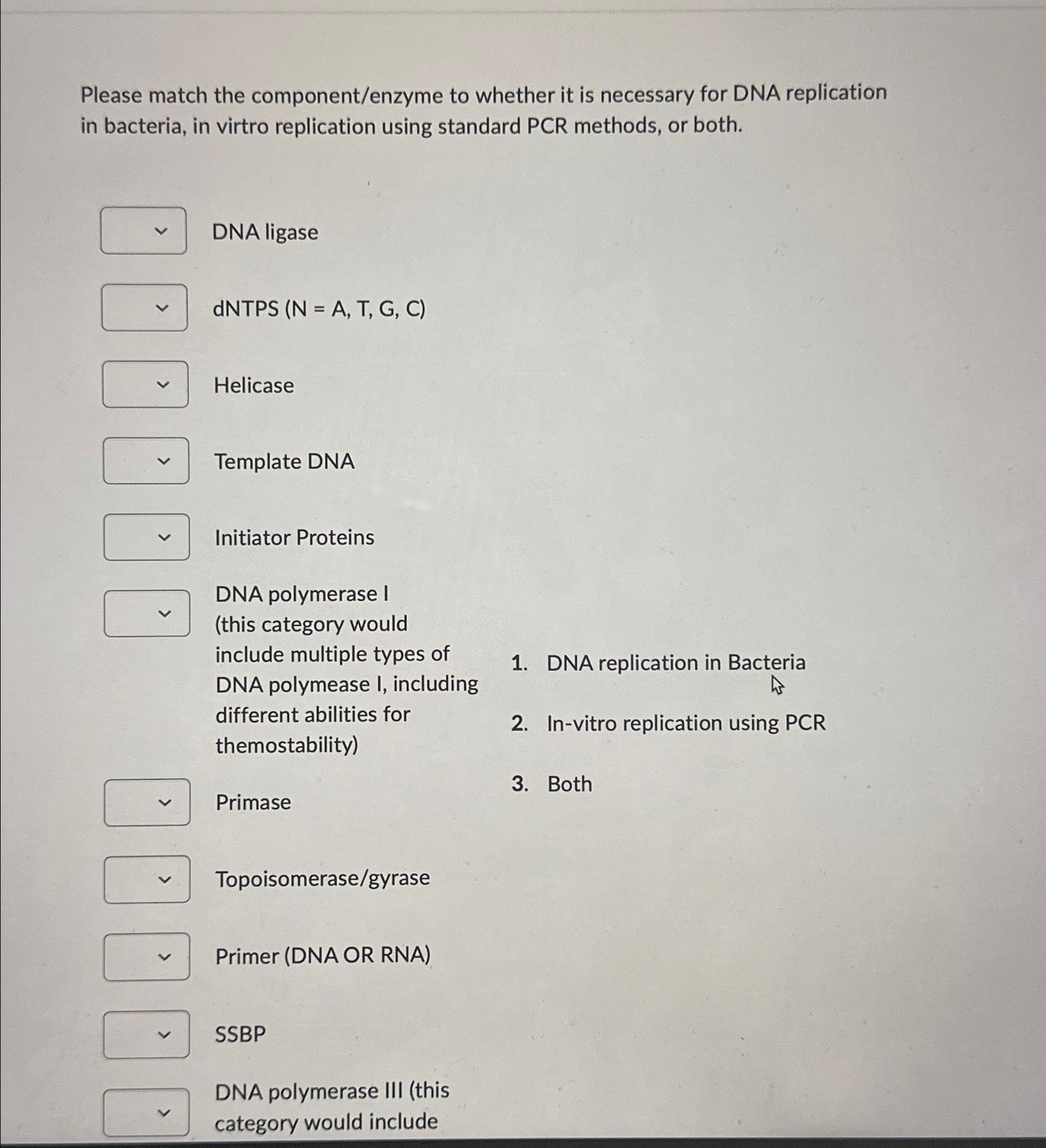 Solved Please match the component/enzyme to whether it is | Chegg.com
