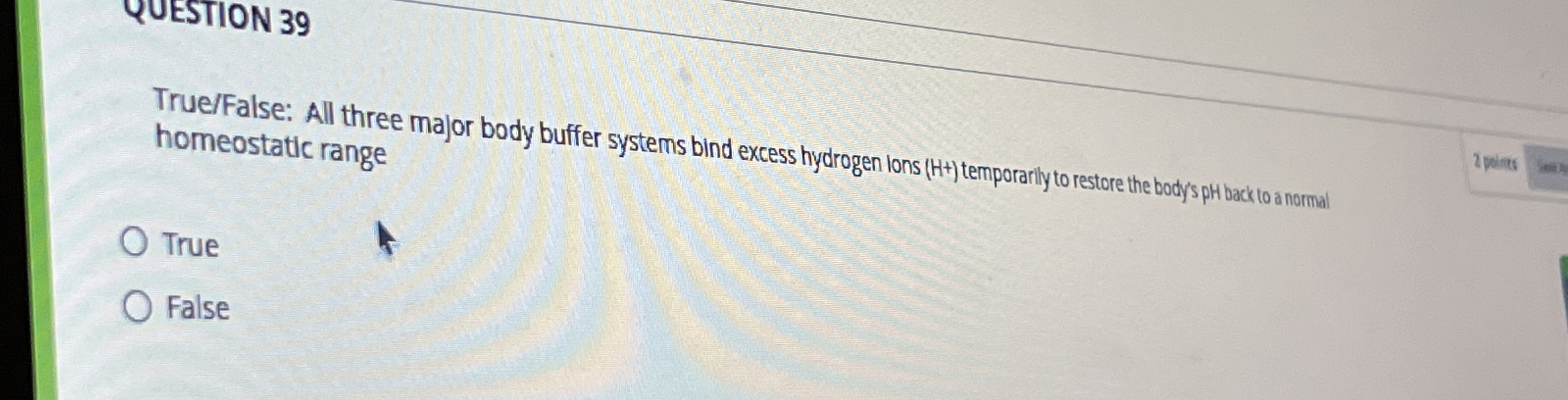 Solved True/False: All three major body buffer systems bind | Chegg.com