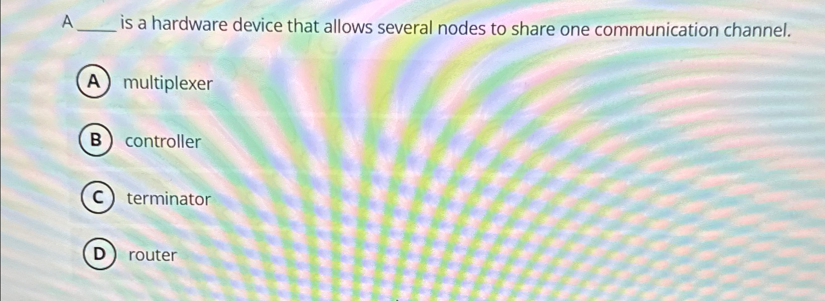 Solved A is a hardware device that allows several nodes to | Chegg.com