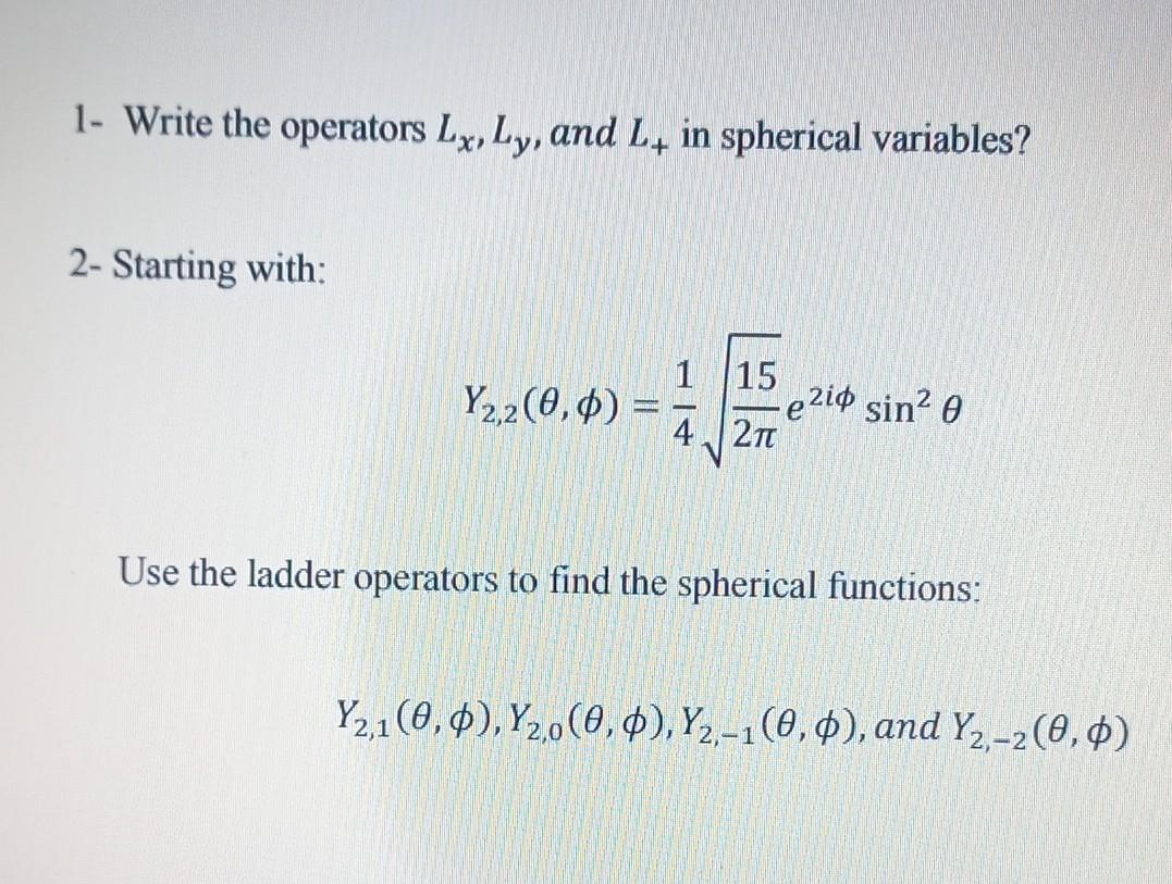 Solved 1- Write the operators Lx, Ly, and L+ in spherical | Chegg.com