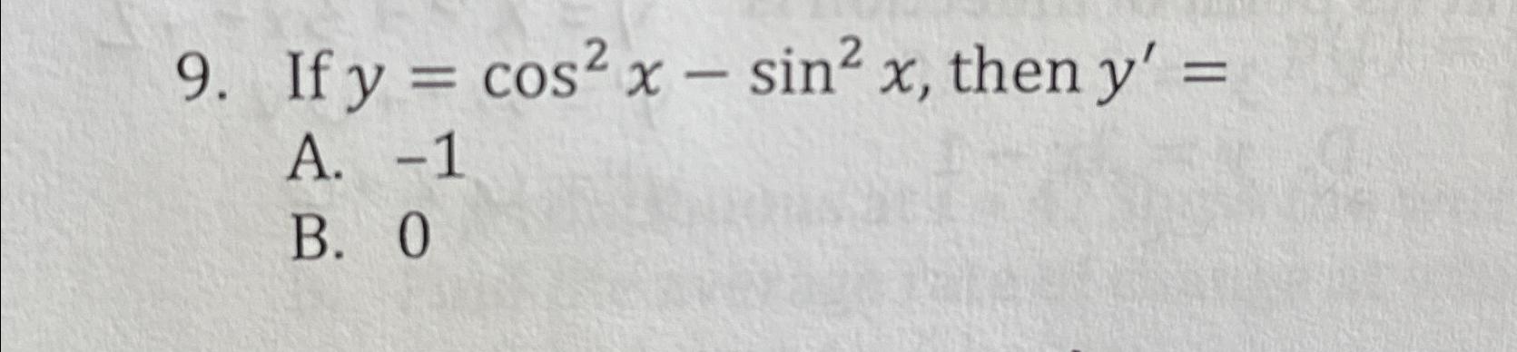Solved If y=cos2x-sin2x, ﻿then y'=A. -1B. 0 | Chegg.com