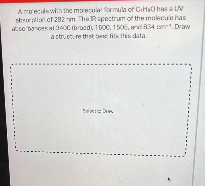 Solved A molecule with the molecular formula of C7H8O has a | Chegg.com