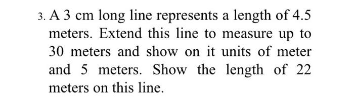 Solved 3. A 3 cm long line represents a length of 4.5 | Chegg.com