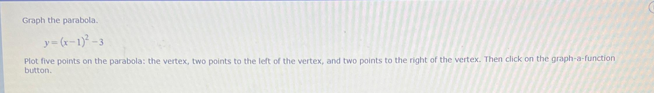 Solved Graph the parabola.y=(x-1)2-3Plot five points on the | Chegg.com