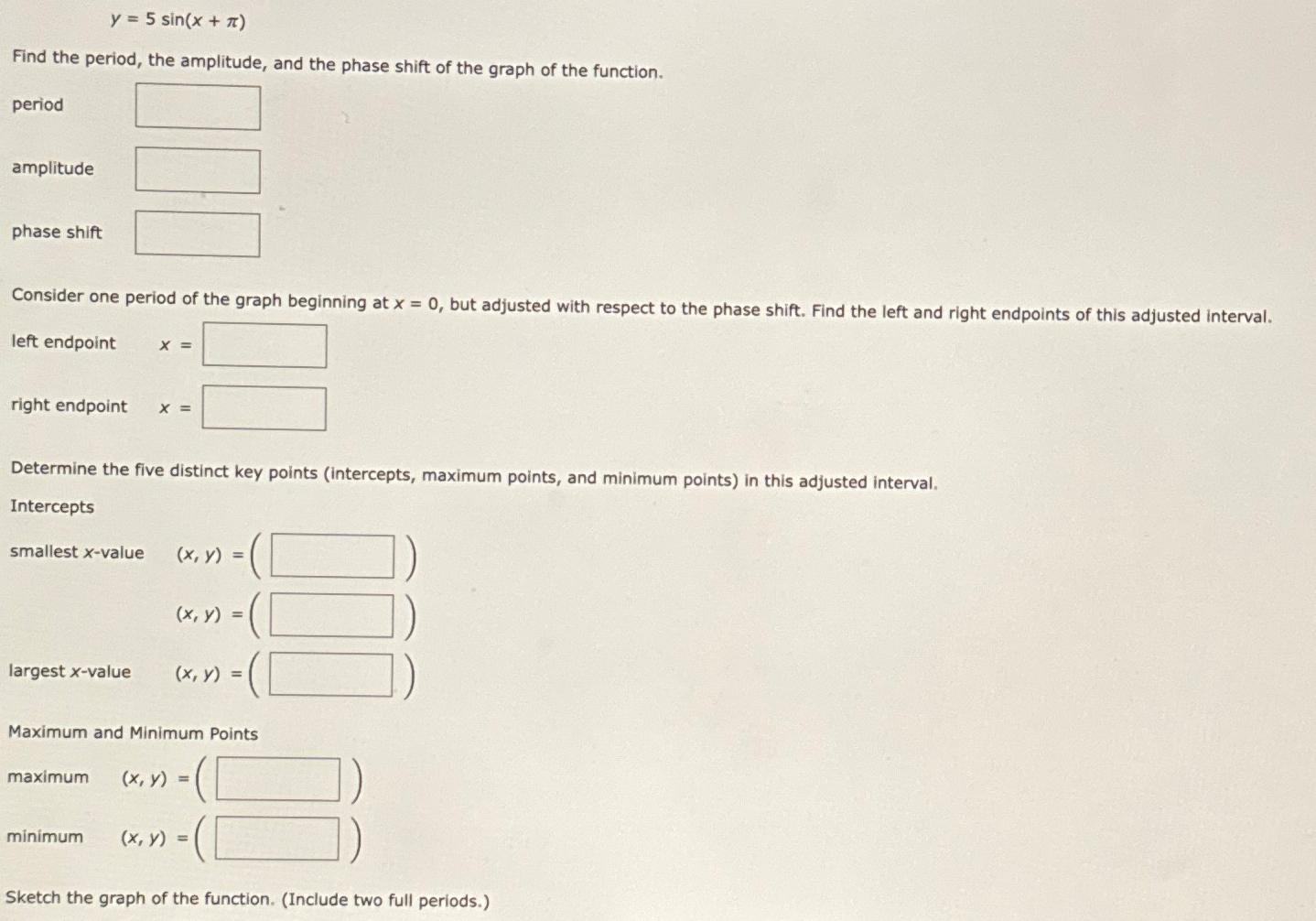 Solved y=5sin(x+π)Find the period, the amplitude, and the | Chegg.com