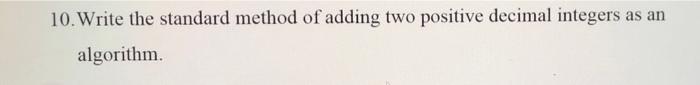 Solved 10. Write the standard method of adding two positive | Chegg.com