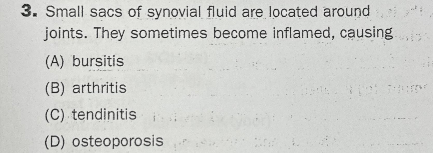 Solved Small sacs of synovial fluid are located around | Chegg.com