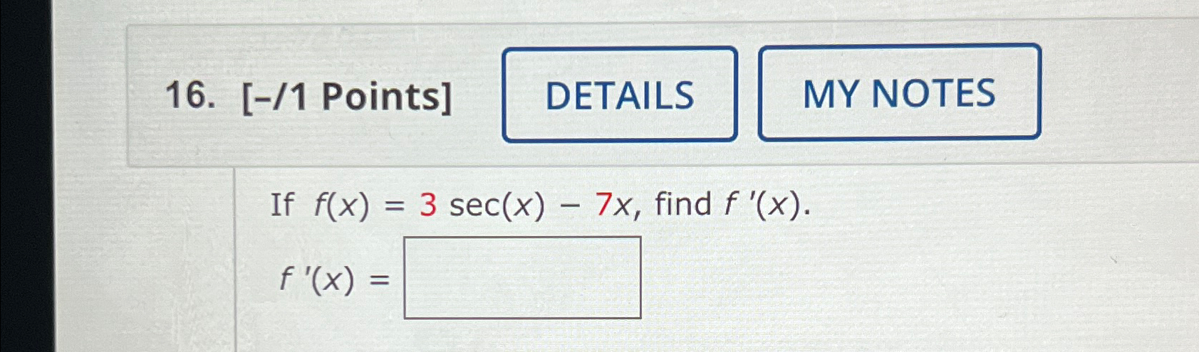 Solved [-/1 ﻿Points]If f(x)=3sec(x)-7x, ﻿find f'(x).f'(x)= | Chegg.com