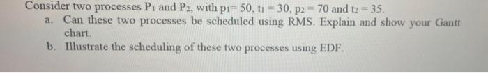 Solved Consider two processes P. and P2, with p1 - 50, 11 = | Chegg.com