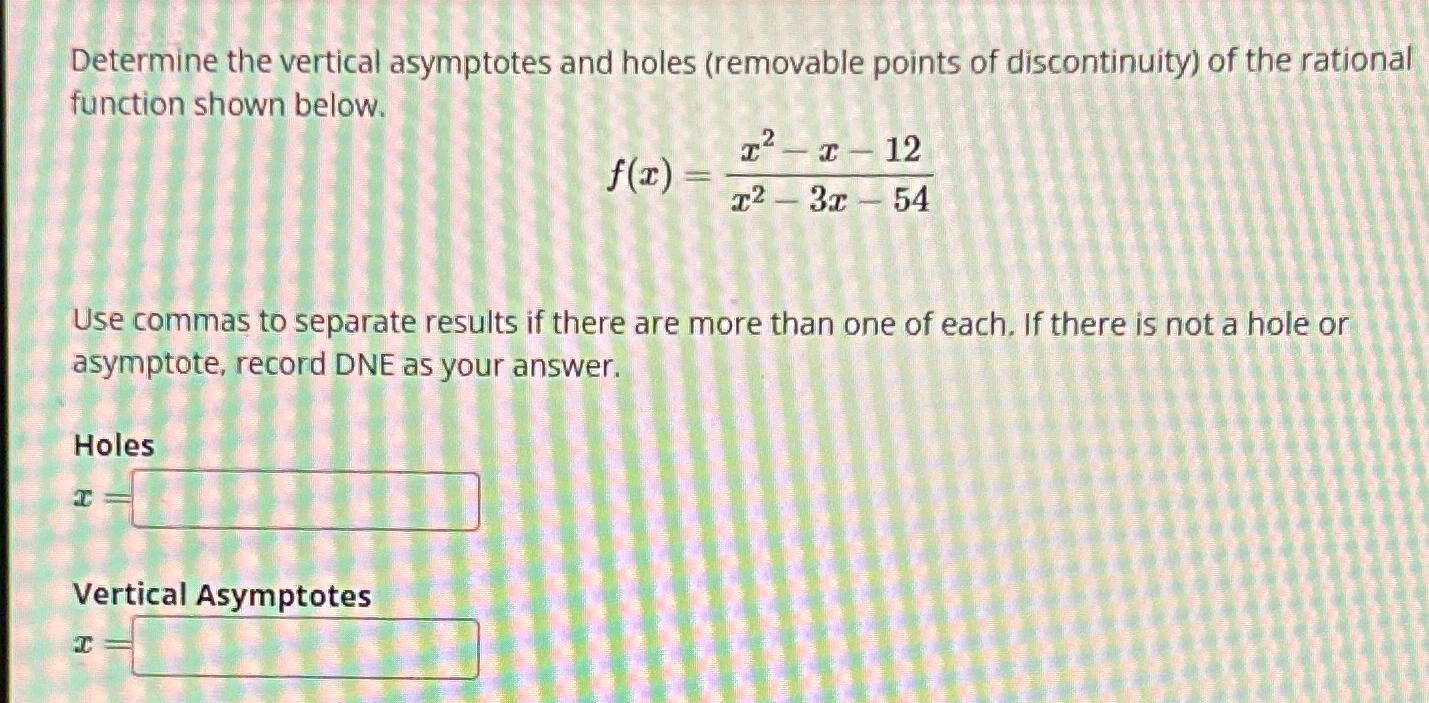 Solved Determine the vertical asymptotes and holes | Chegg.com