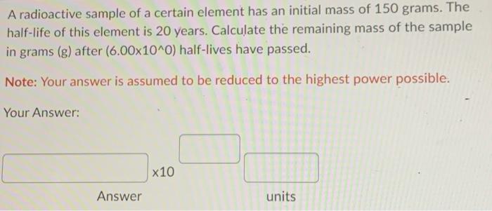 Solved A radioactive sample of a certain element has an | Chegg.com