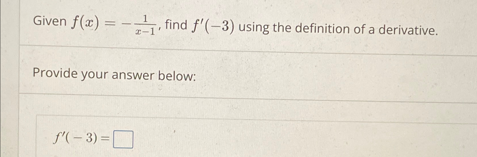 Solved Given f(x)=-1x-1, ﻿find f'(-3) ﻿using the definition | Chegg.com