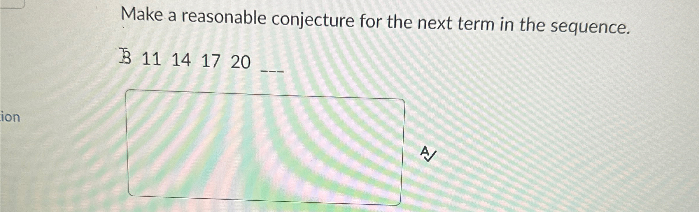 Solved Make a reasonable conjecture for the next term in the | Chegg.com