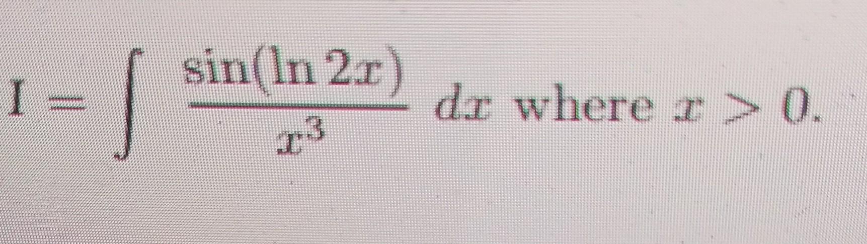Solved I=∫x3sin(ln2x) | Chegg.com