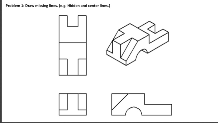 Solved Problem 1: Draw missing lines. (e.g. Hidden and | Chegg.com