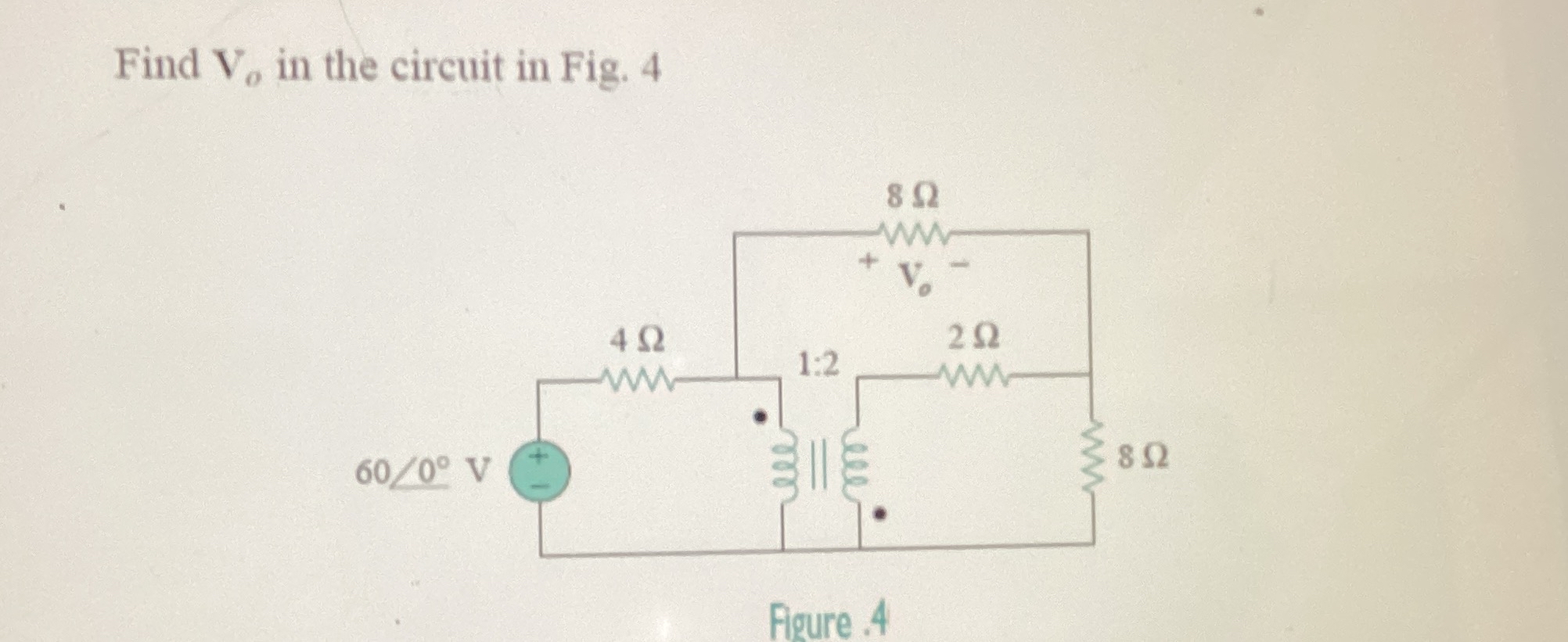 Solved Find Vo ﻿in the circuit in Fig. 4Higure .4 | Chegg.com