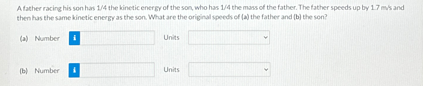 Solved A father racing his son has 14 ﻿the kinetic energy of | Chegg.com