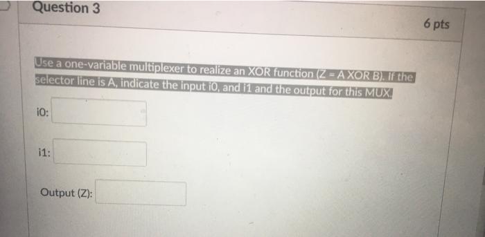 Solved Question 3 6 pts Use a one-variable multiplexer to | Chegg.com