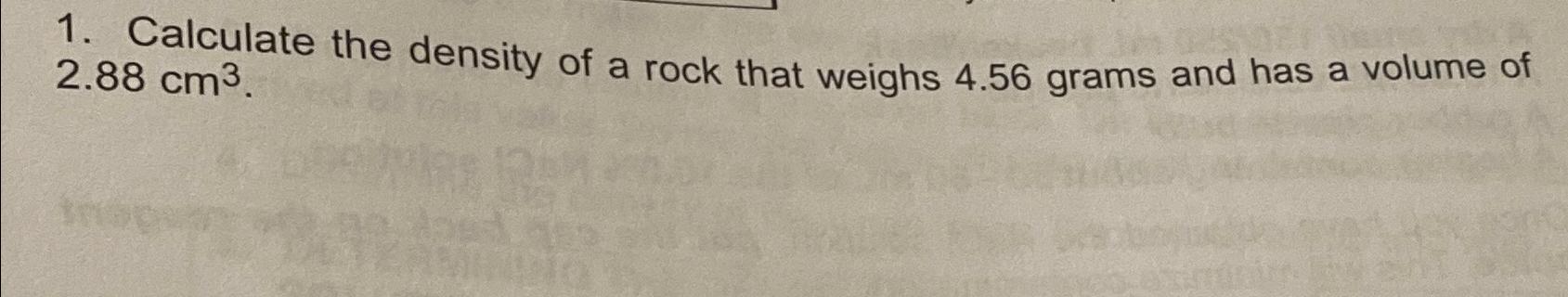 Solved Calculate the density of a rock that weighs 4.56 | Chegg.com