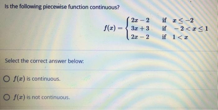 Solved Is the following piecewise function continuous? f(x) | Chegg.com