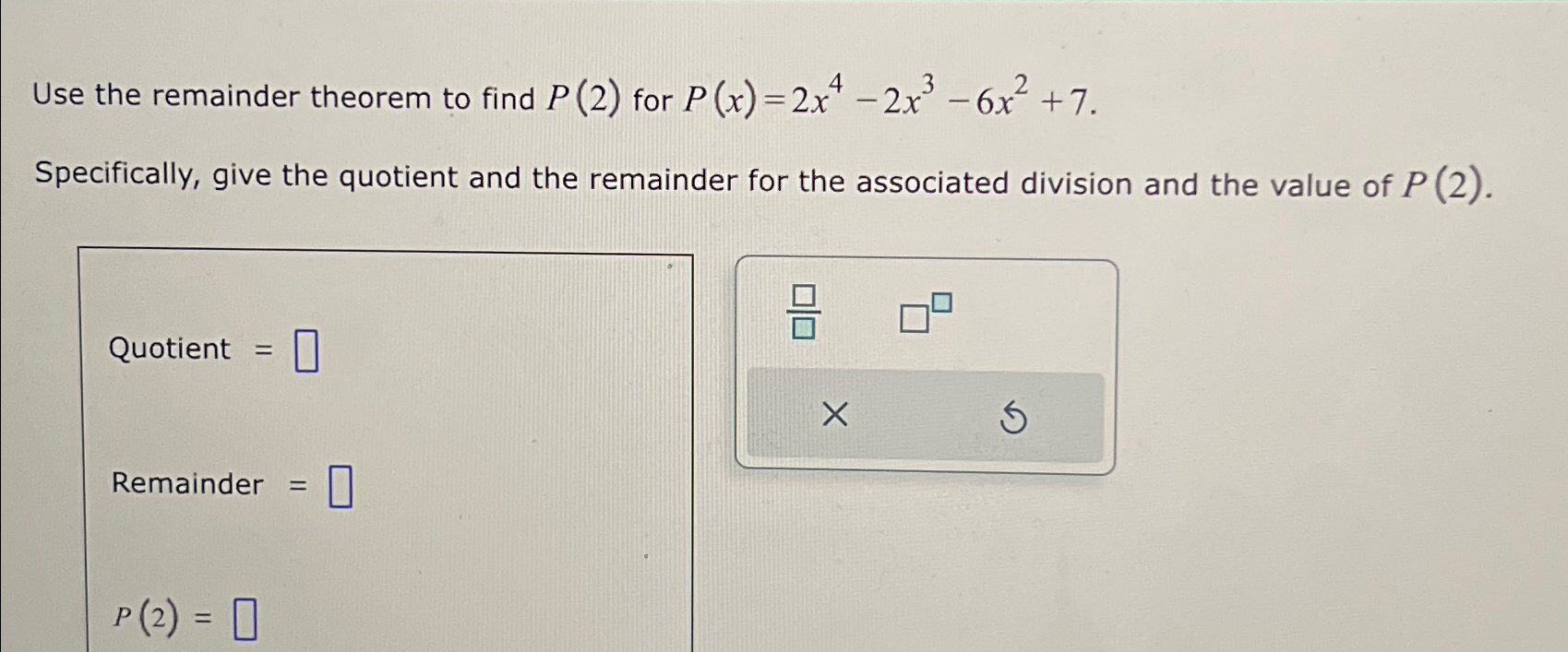 Solved Use the remainder theorem to find P(2) ﻿for | Chegg.com