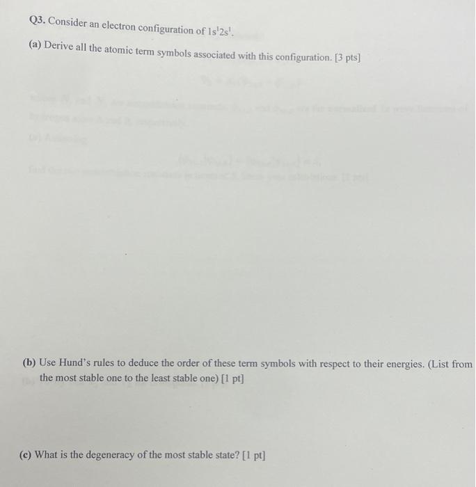 Solved Q3. Consider an electron configuration of 1s′2s′, (a) | Chegg.com