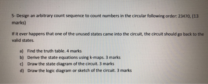 Solved 5- Design an arbitrary count sequence to count | Chegg.com Solved 5- Design an arbitrary count sequence to count | Chegg.com