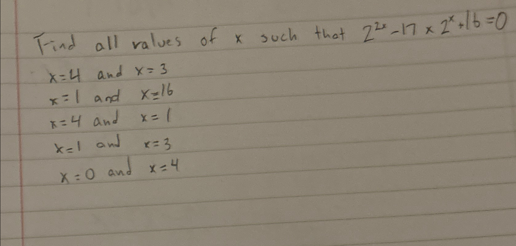 Solved Find all values of x ﻿such that 22x-17×2x+16=0x=4 | Chegg.com