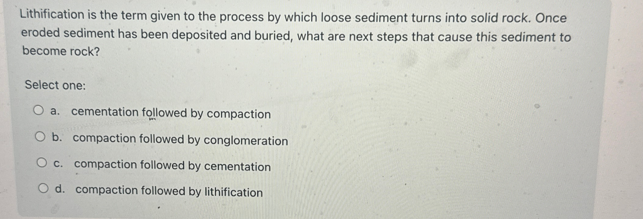 Solved Lithification is the term given to the process by | Chegg.com