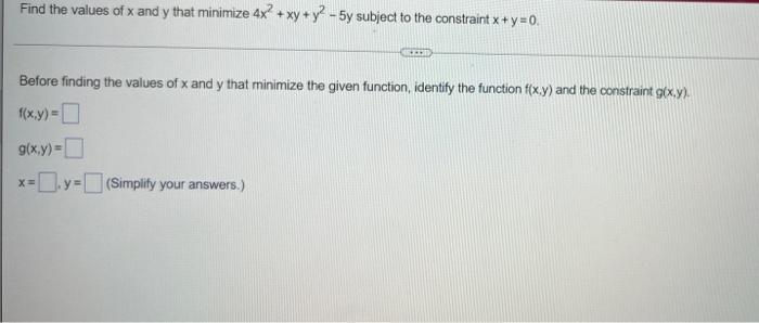 Solved Find the values of x and y that minimize 4x? + xy + | Chegg.com