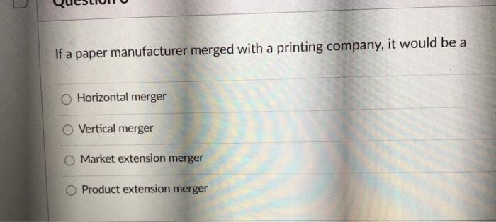 Solved If a paper manufacturer merged with a printing | Chegg.com