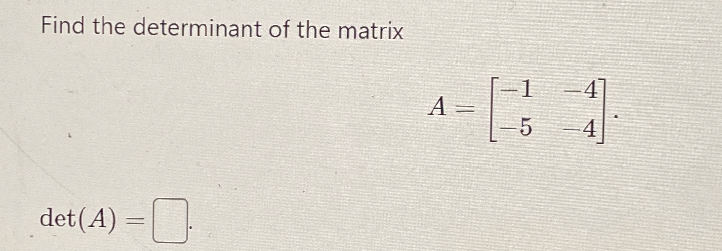 Solved Find the determinant of the | Chegg.com