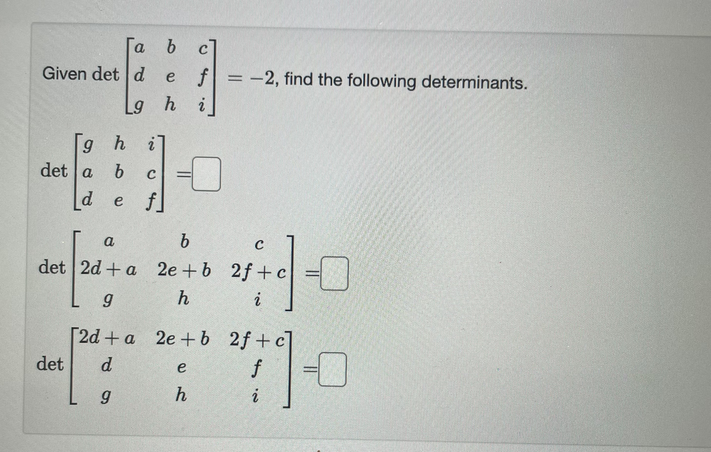 Solved Given det[abcdefghi]=-2, ﻿find the following | Chegg.com