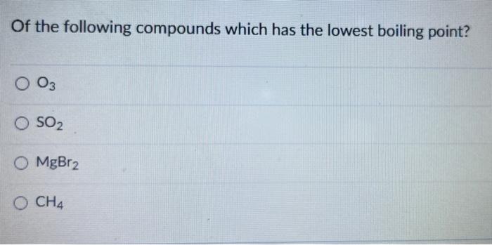 Solved Of the following compounds which has the lowest | Chegg.com