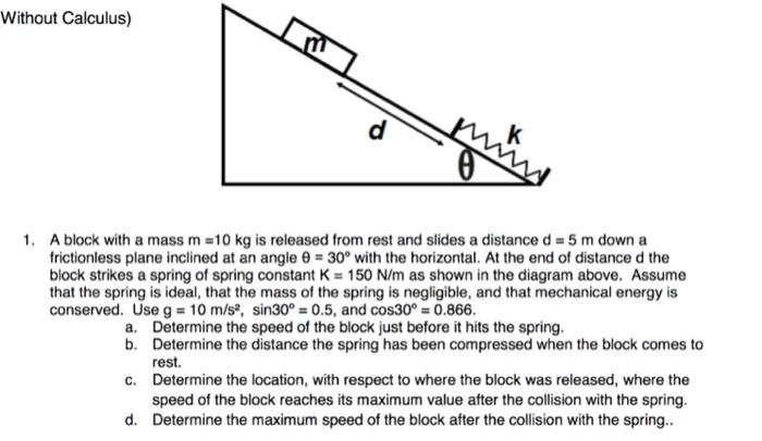 Solved Without Calculus) 1. A block with a mass m=10 kg is | Chegg.com