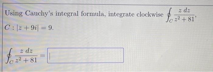 Solved Using Cauchy's integral formula, integrate clockwise | Chegg.com