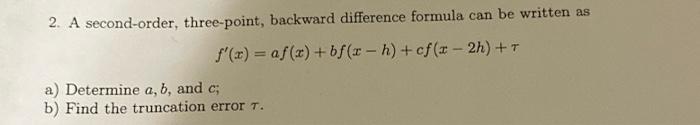 Solved 2. A second-order, three-point, backward difference | Chegg.com