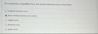 Solved For a perfectly competitive firm, the market demand | Chegg.com