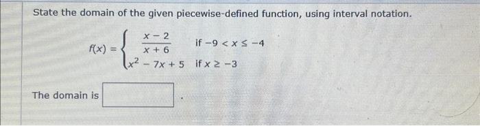 Solved State the domain of the given piecewise-defined | Chegg.com